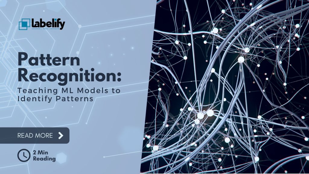 Pattern Recognition Teaching Ml Models To Identify Patterns Labelify