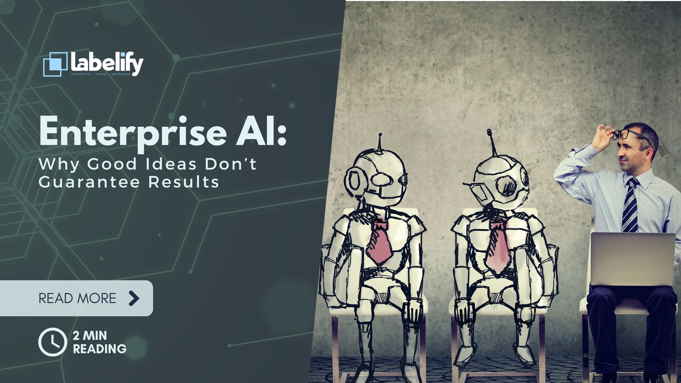 Enterprise AI - Why Good Ideas Don't Guarantee Results - Labelify