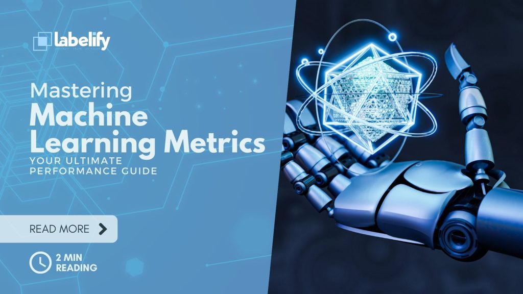 Mastering Machine Learning Metrics: Your Ultimate Performance Guide