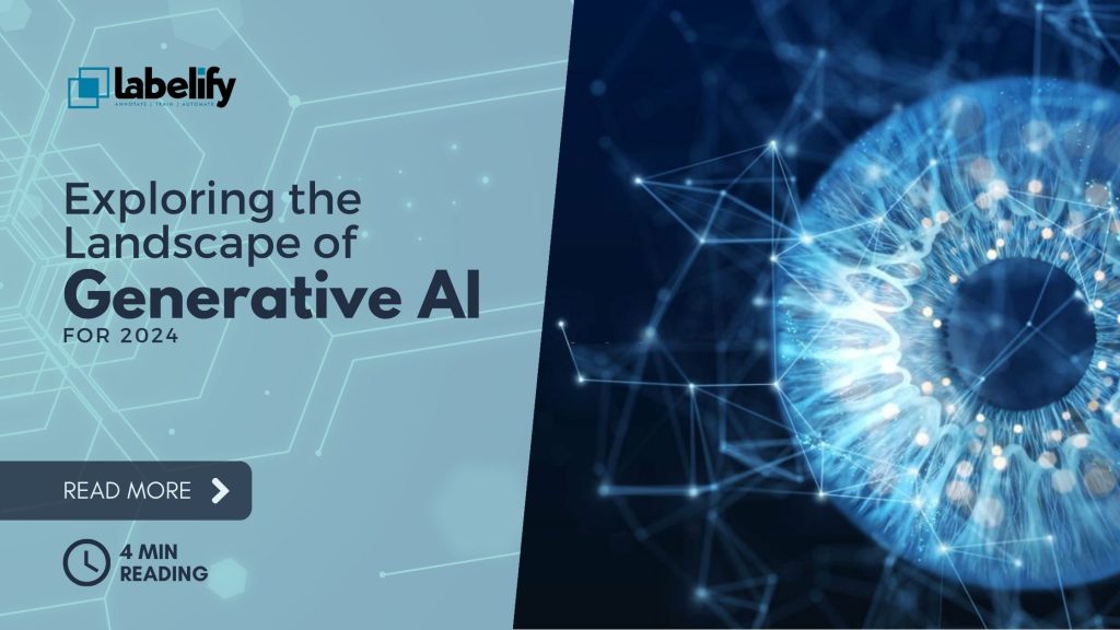 Exploring the Landscape of Generative AI for 2024 - Labelify